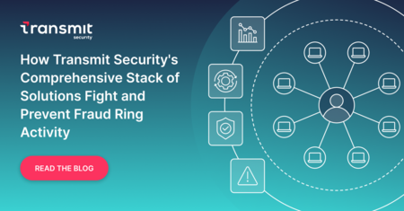 How Transmit Security's Comprehensive Stack of Solutions Fight and ...