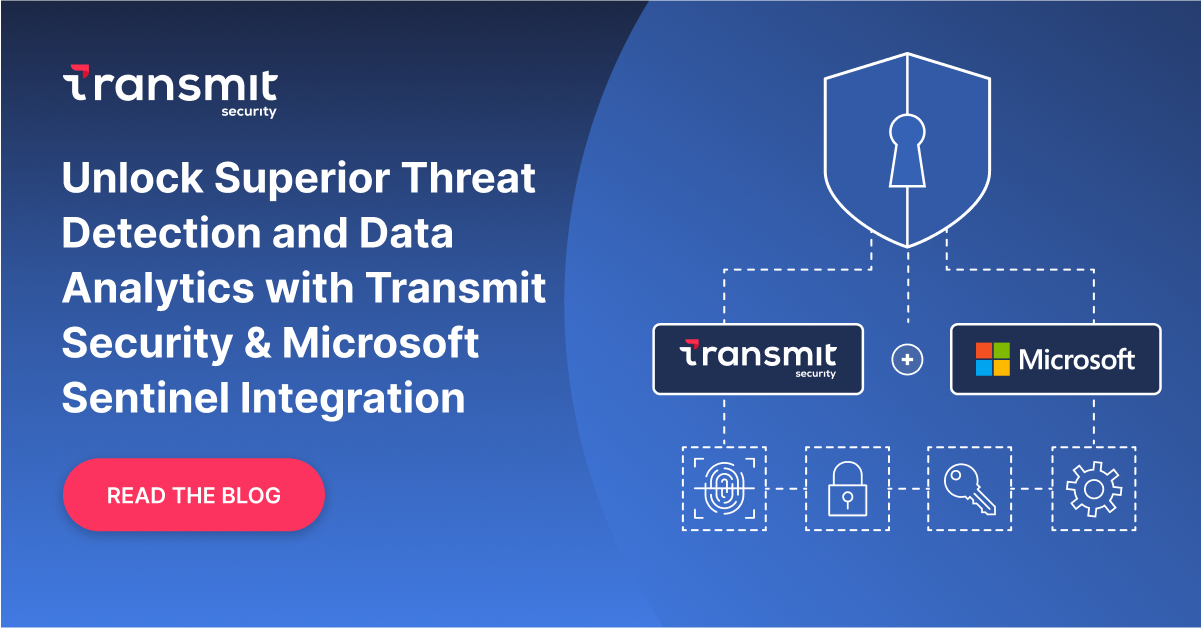 Unlock Superior Threat Detection and Data Analytics with Transmit Security & Microsoft Sentinel ...